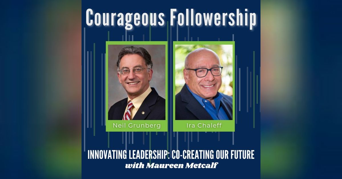 S9-Ep3: Courageous Followership | Innovating Leadership: Co-Creating ...