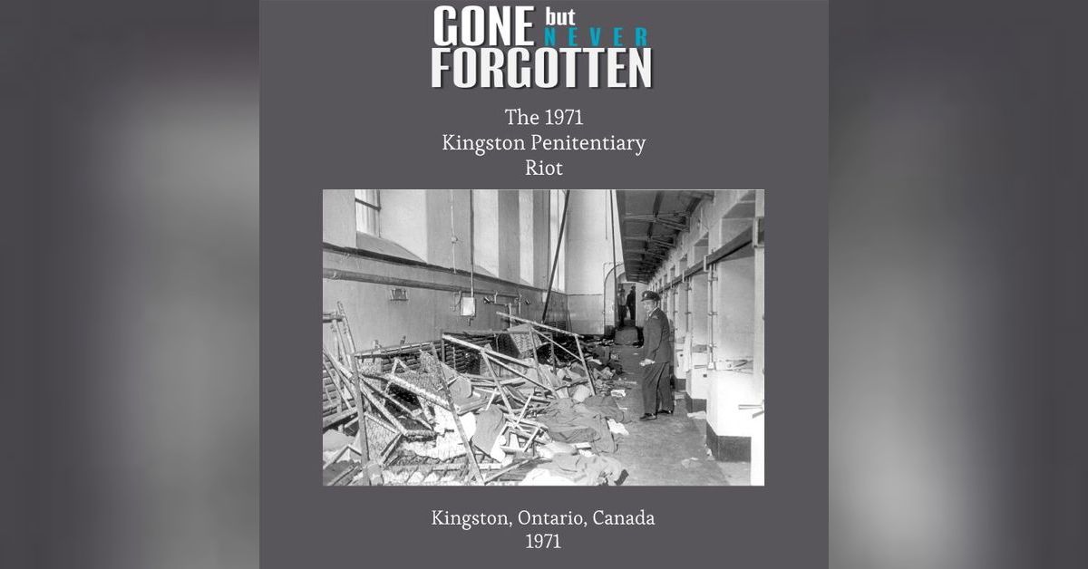 53. The 1971 Kingston Penitentiary Riot | Gone, But Never Forgotten