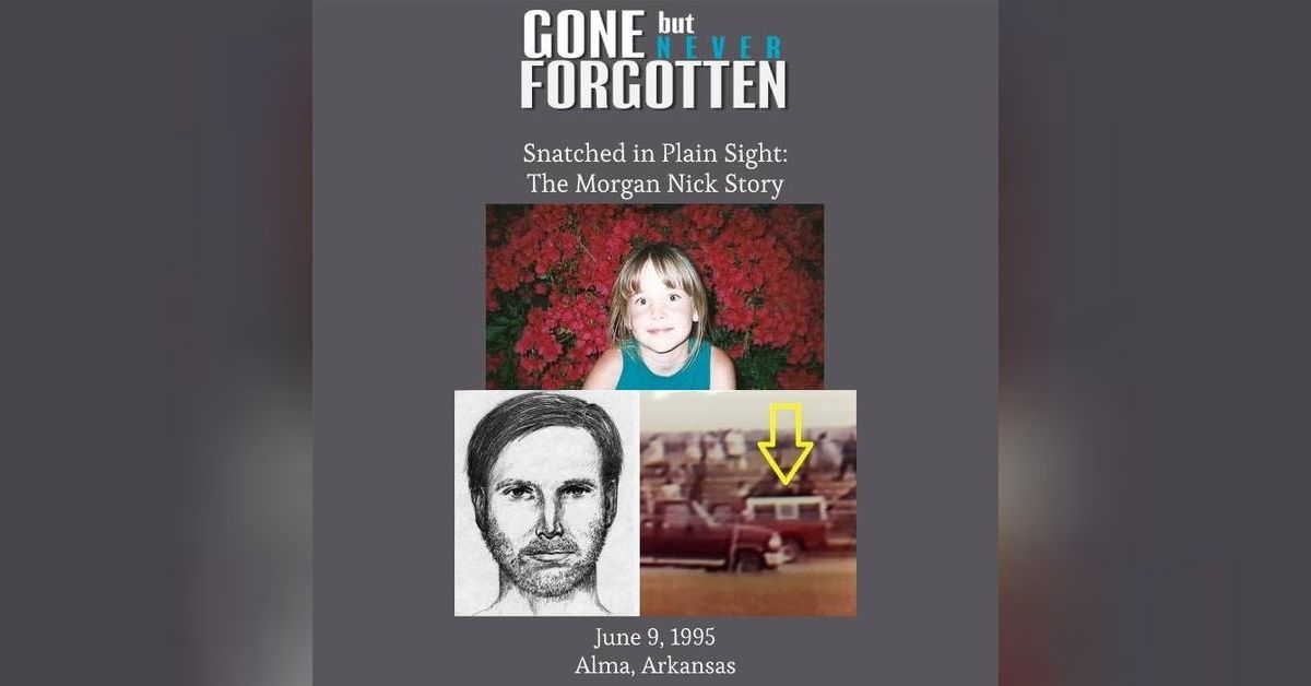 73. The Disappearance of Morgan Nick | Gone, But Never Forgotten