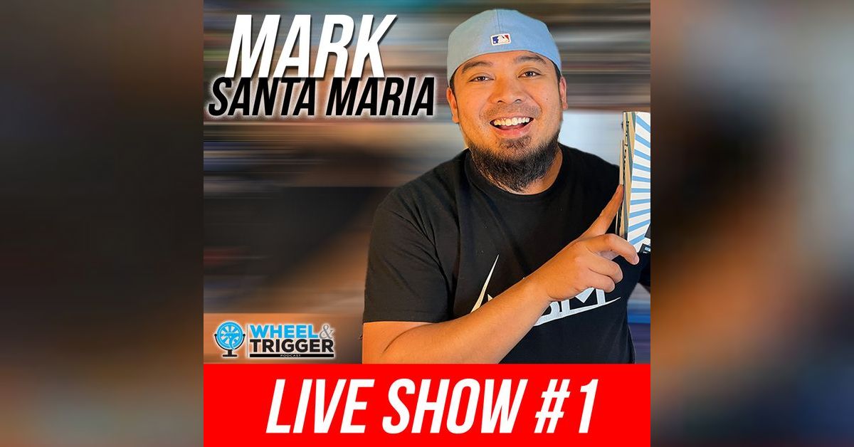 Wheel & Trigger Live Show #1 - Mark Santa Maria | Wheel & Trigger