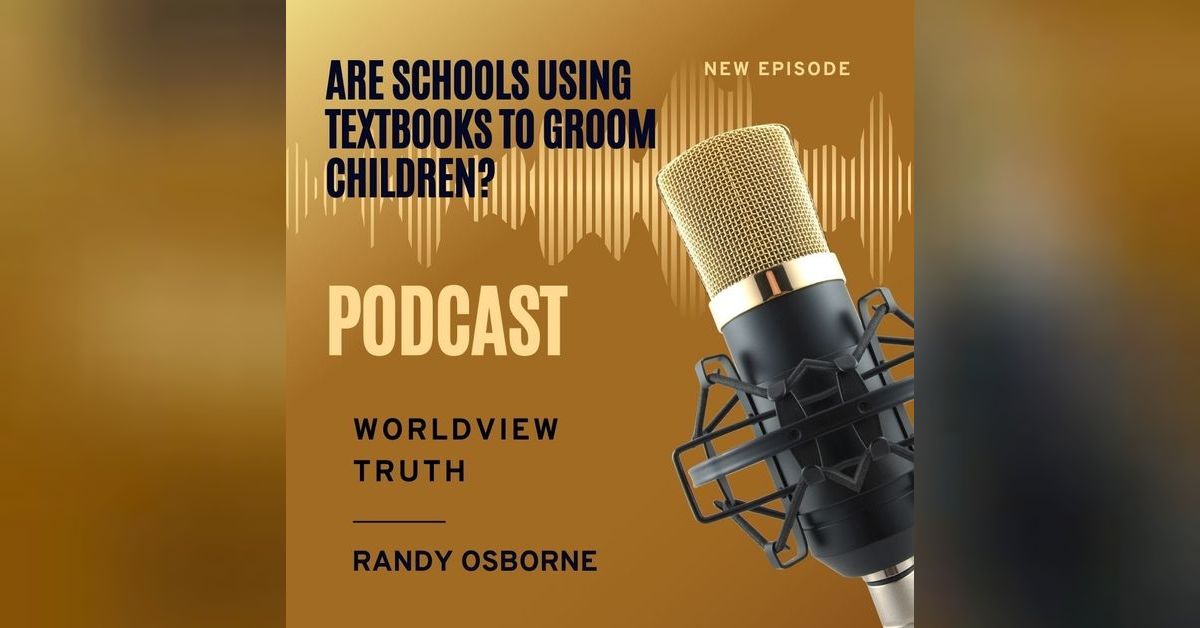 Worldview Truth - Randy Osborne Podcast - Are Schools Using Books to Groom Children? | Free ...