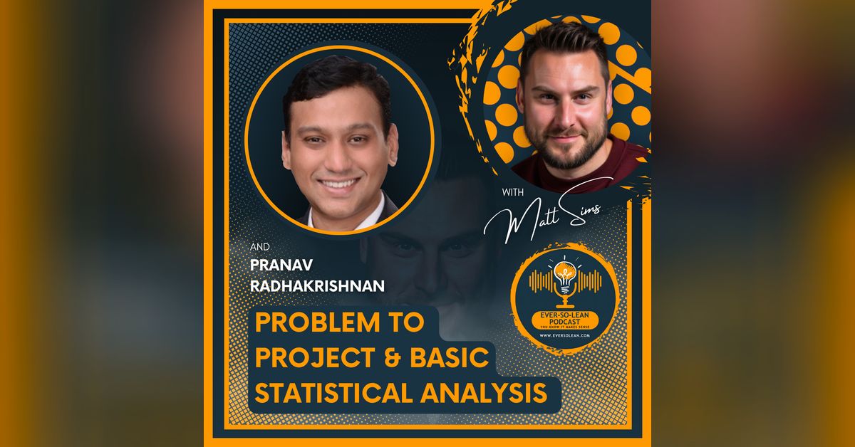 Problem to Project & Basic Statistical Analysis | Ever-So-Lean Podcast
