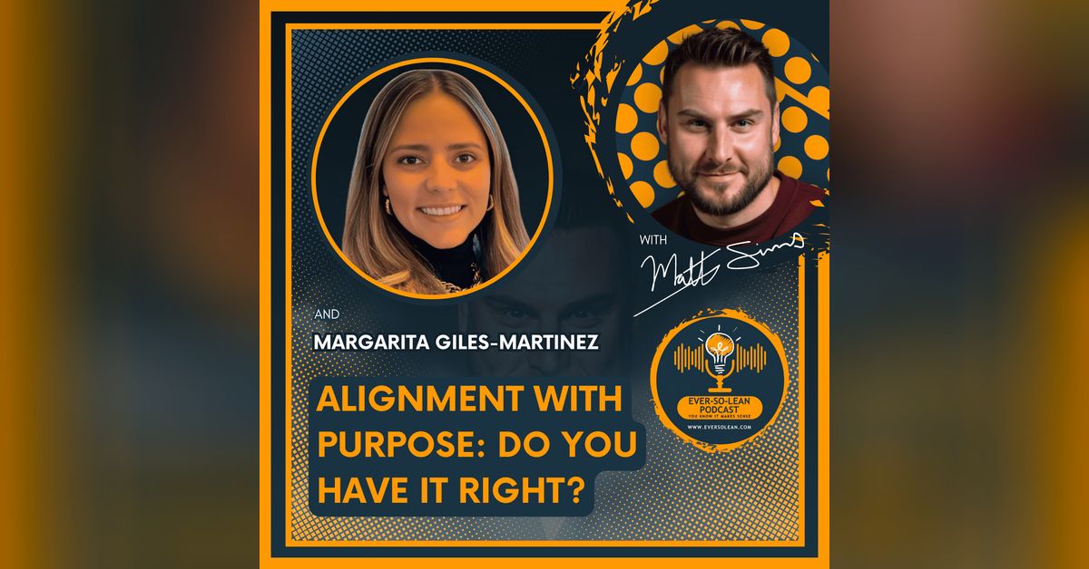 Alignment with Purpose: Do You Have it Right? | Ever-So-Lean Podcast