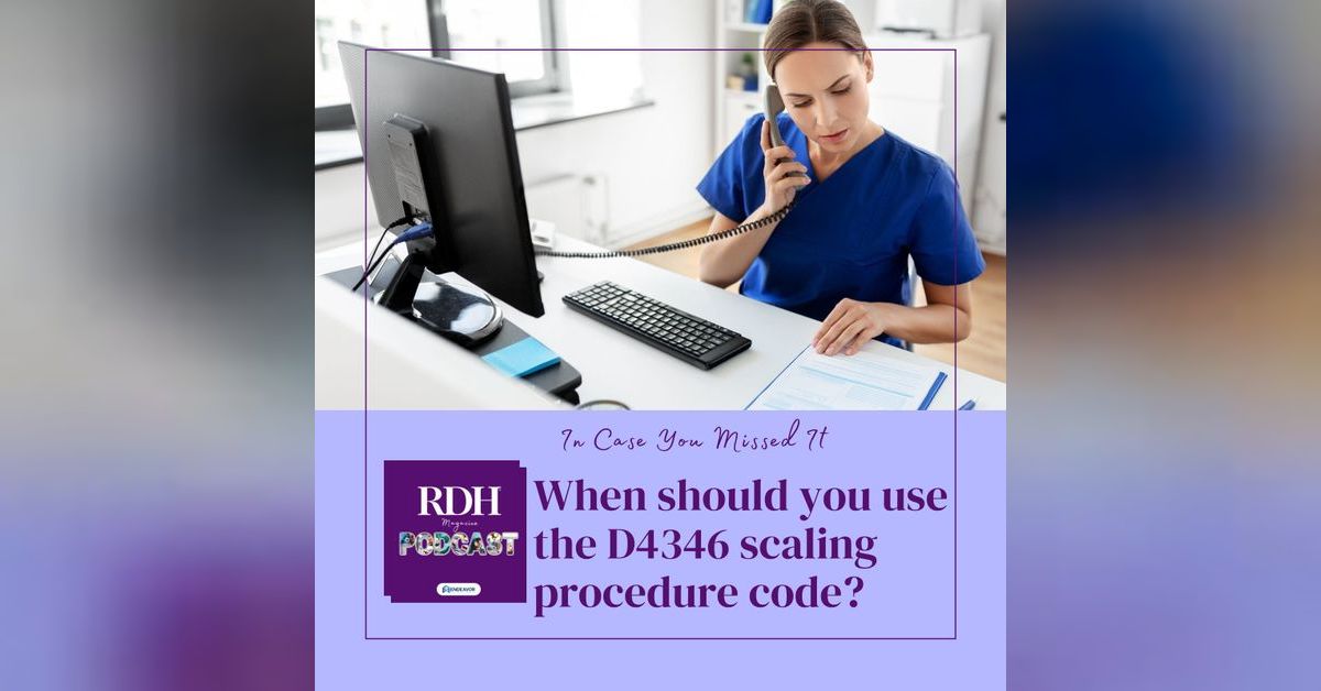 When should you use the D4346 scaling procedure code? | RDH Magazine ...