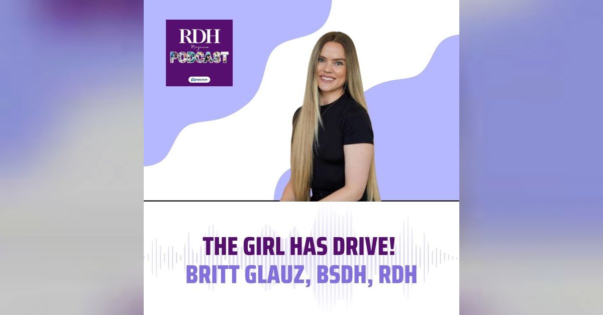 The girl has DRIVE! | RDH Magazine Podcast
