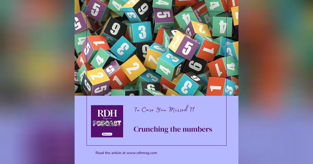 ICYMI: Crunching the Numbers | RDH Magazine Podcast