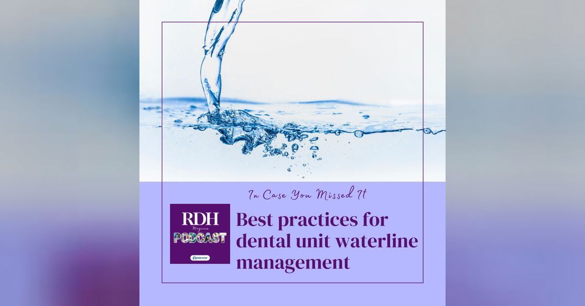 ICYMI: Best practices for dental unit waterline management | RDH ...