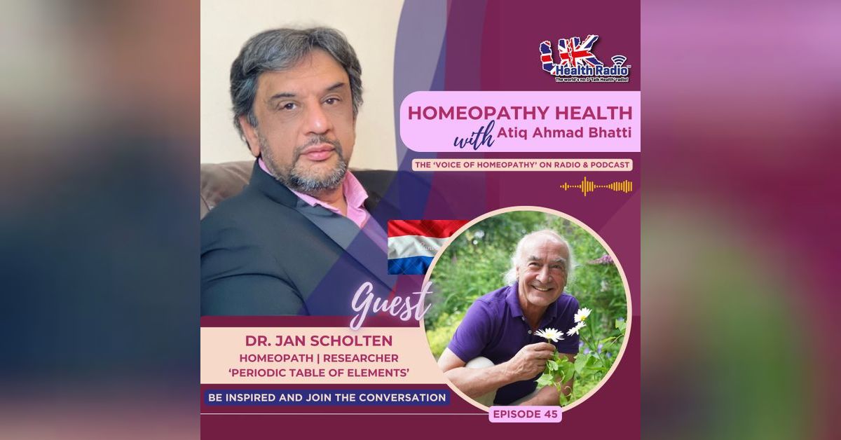 EP45: Homeopathy and the Periodic Table with Dr. Jan Scholten ...