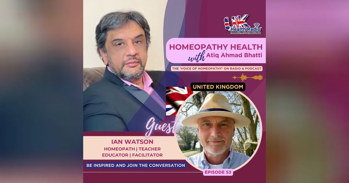 EP53: Homeopathy for Mental Wellbeing with Ian Watson | Homeopathy ...