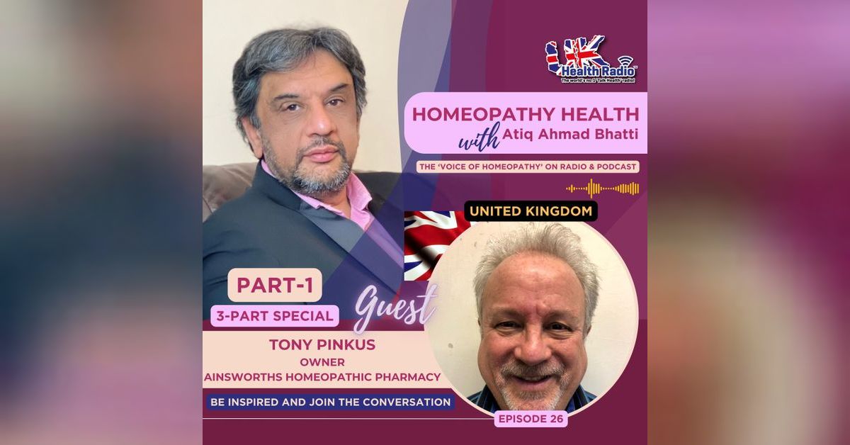 EP26: Part 1 - Homeopathy with Tony Pinkus | Homeopathy Health with ...