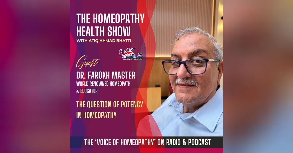 EP86: The Question of Potency with Dr. Farokh Master | Homeopathy ...
