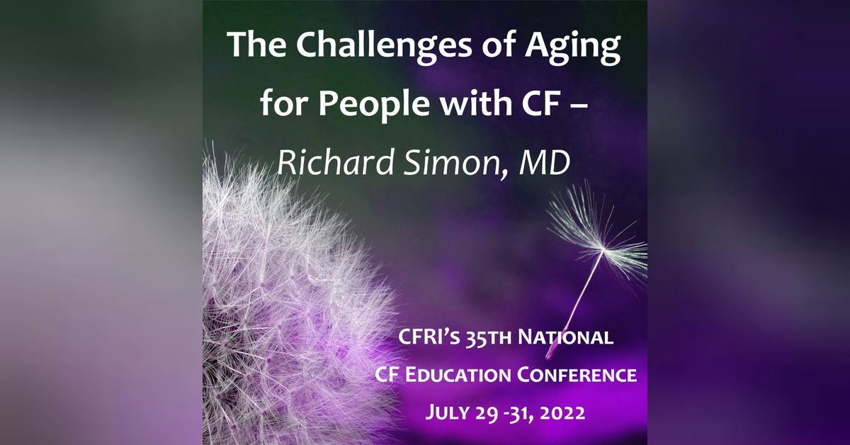 The Challenges of Aging for People with CF - Richard Simon, MD (Audio ...