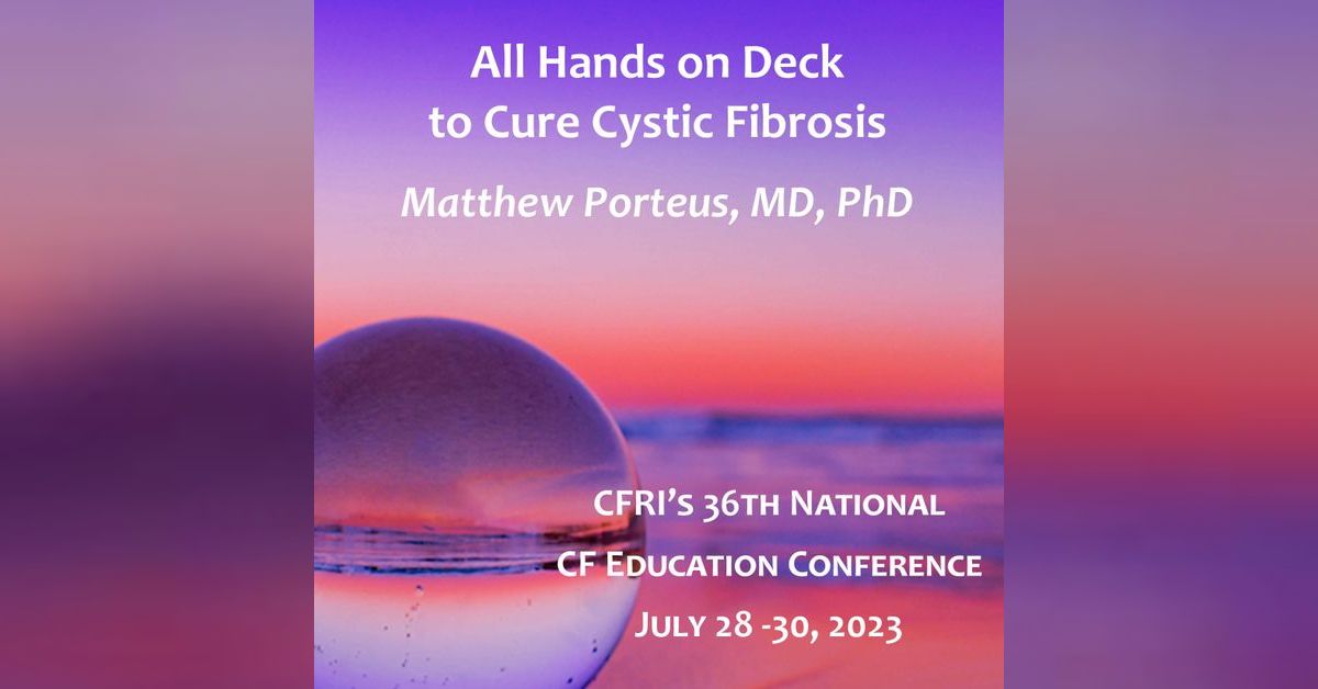 All Hands on Deck to Cure Cystic Fibrosis - Matthew Porteus, MD, PhD ...