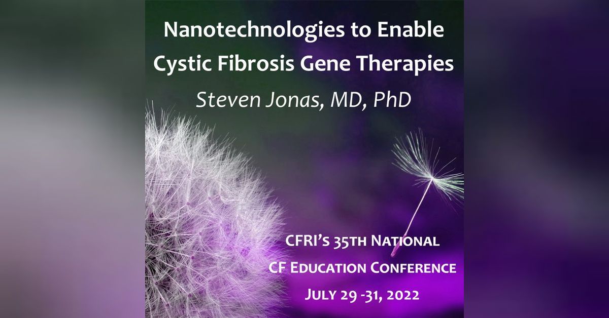Nanotechnologies to Enable Cystic Fibrosis Gene Therapies – Steven ...