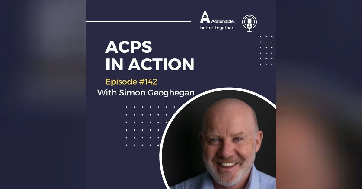 Ep 142 - Simon Geoghegan: It’s a privilege to do this work. | ACPs in ...