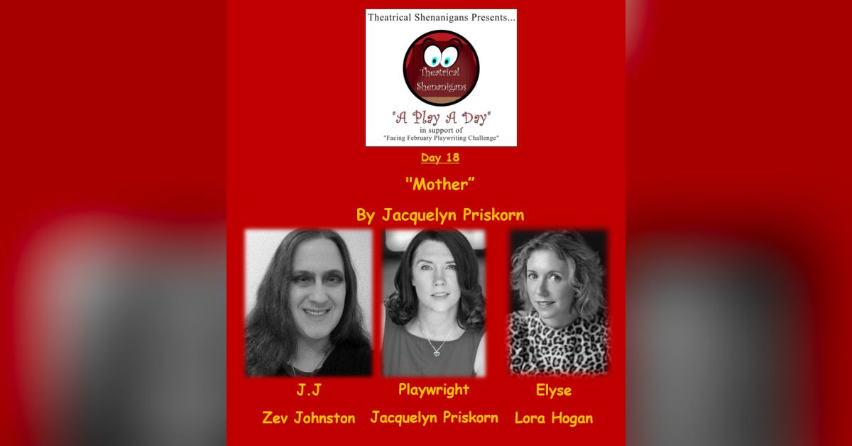 Theatrical Shenanigans Play A Day Special - Day 18 - "Mother" by ...