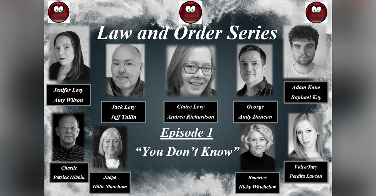 Law and Order Series - Episode 1 - "You Don't Know" | Theatrical Shenanigans
