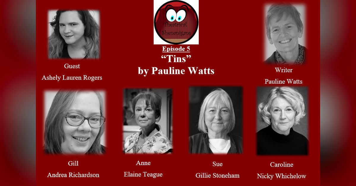 S03 E05 - Episode 5 - "Tins" & Ashley Lauren Rogers | Theatrical ...