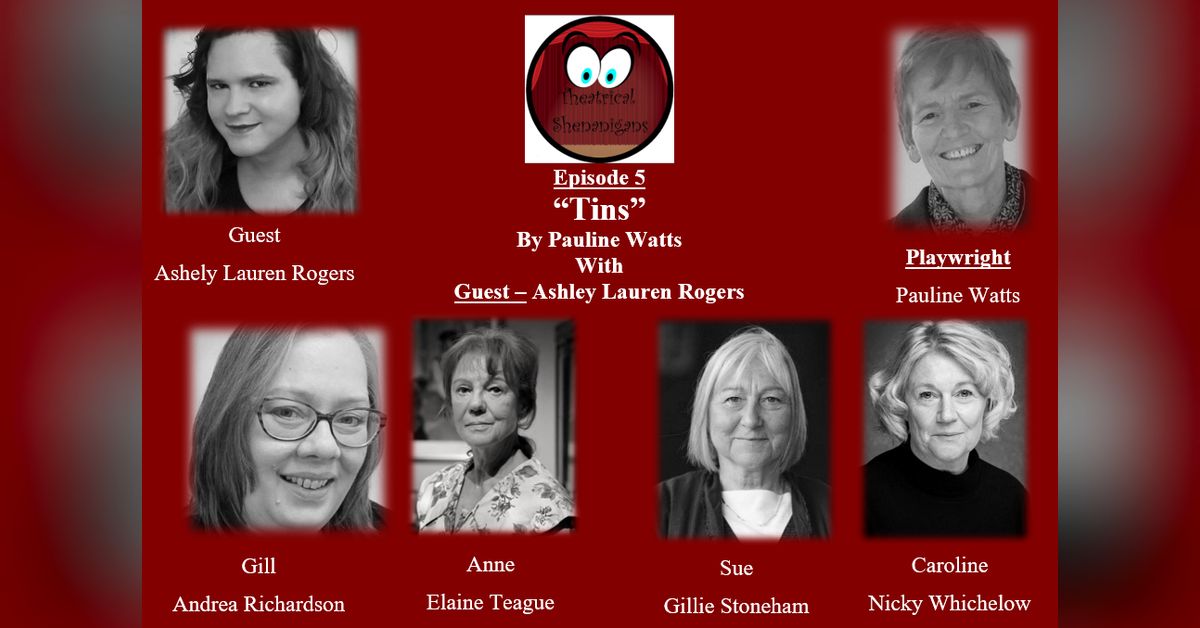 S03 E05 - Episode 5 - "Tins" & Ashley Lauren Rogers | Theatrical ...