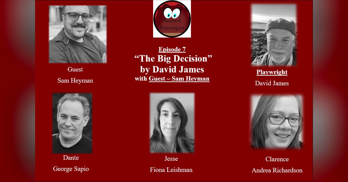 S04 E07 - "The Big Decision" & Sam Heyman | Theatrical Shenanigans