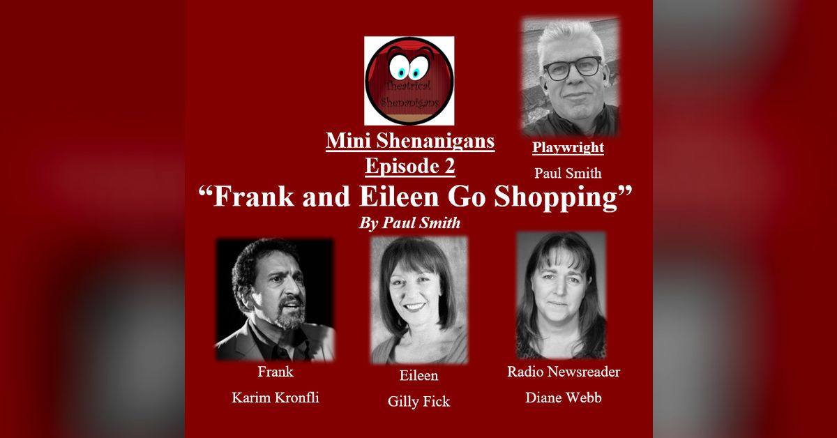 Mini Shenanigans - Episode 2 - "Frank and Eileen Go Shopping" by Paul ...