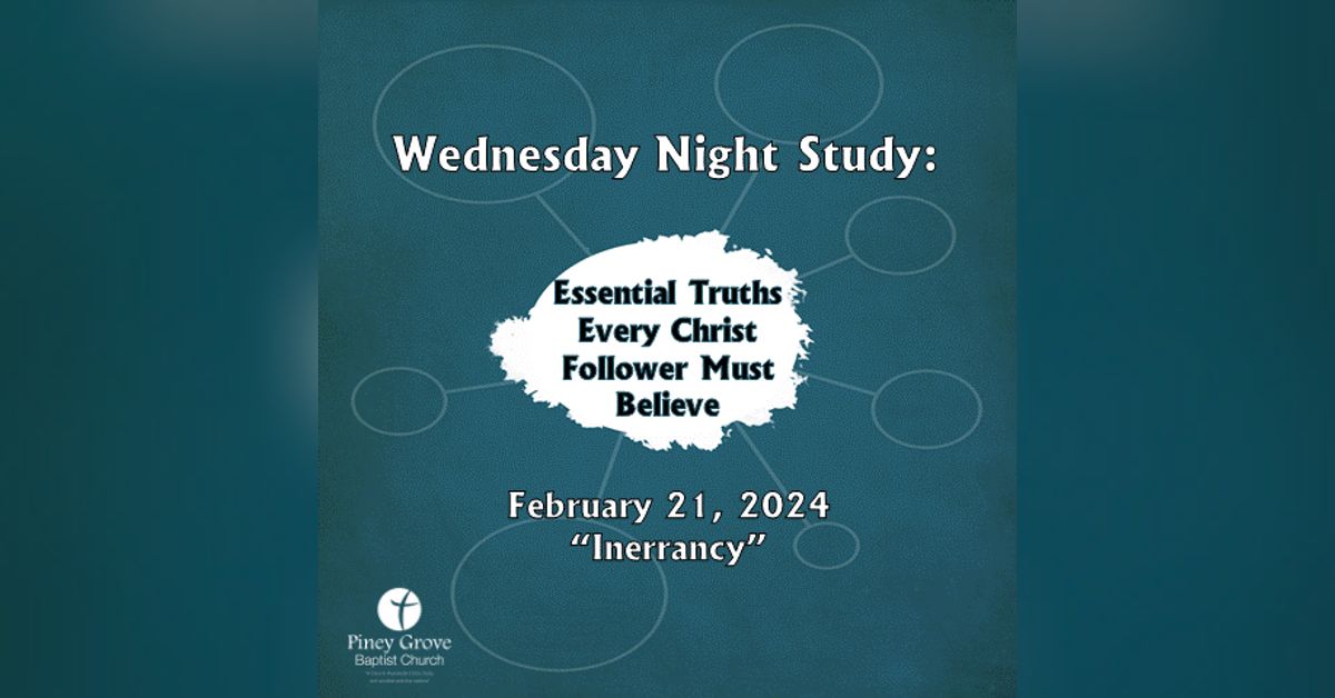 Essentials Truths Series, "Inerrancy." | Piney Grove Baptist Church
