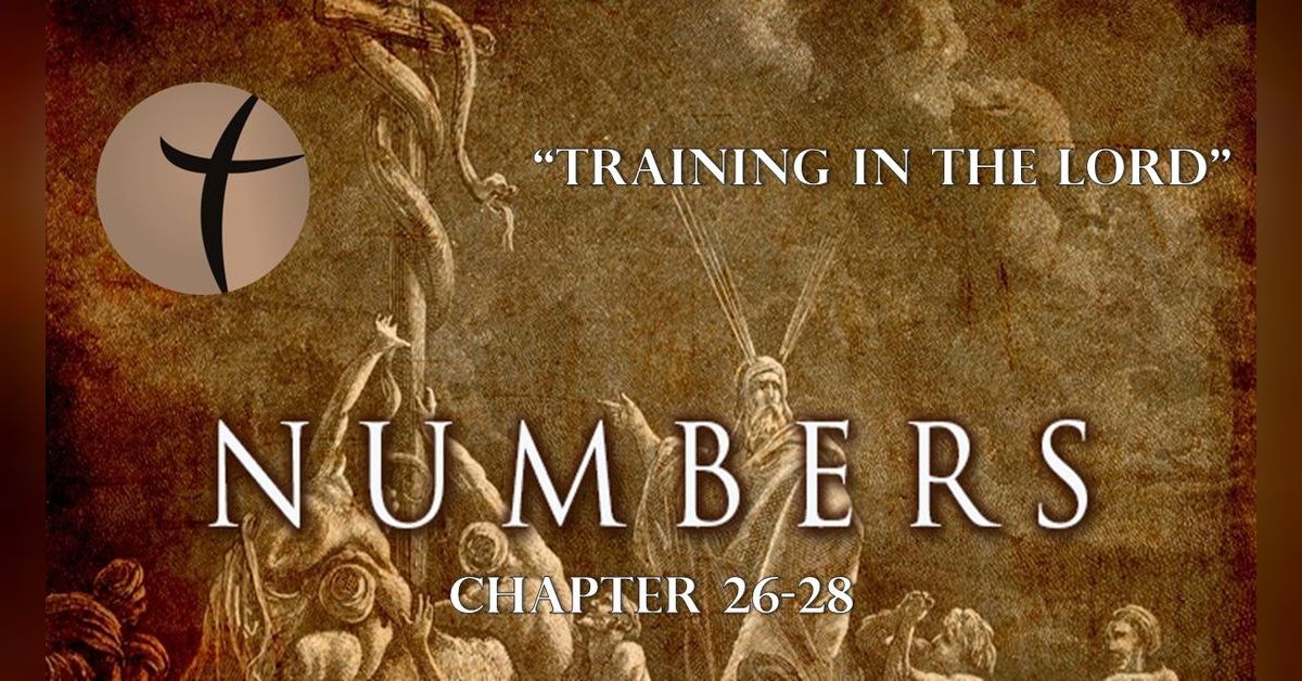 Numbers 26-28 "Training in the Lord" | Piney Grove Baptist Church