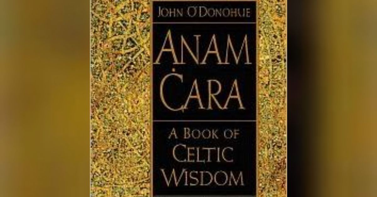 Anam Cara: Embracing Friendship and Spiritual Connection in Life ...