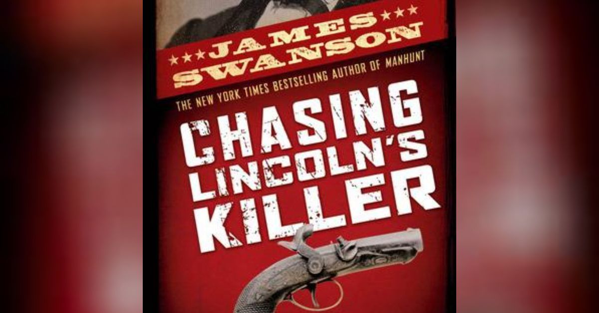 Chasing Lincoln's Killer: A Gripping Historical Summary and Analysis ...