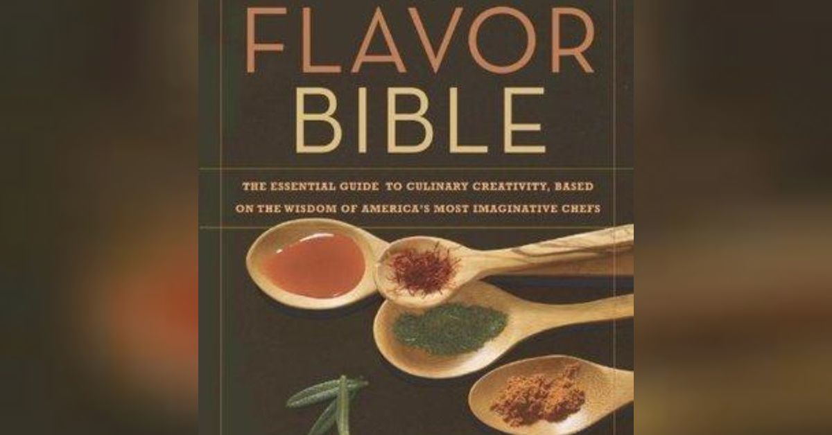 The Flavor Bible: A Guide to Culinary Pairings and Inspirations ...