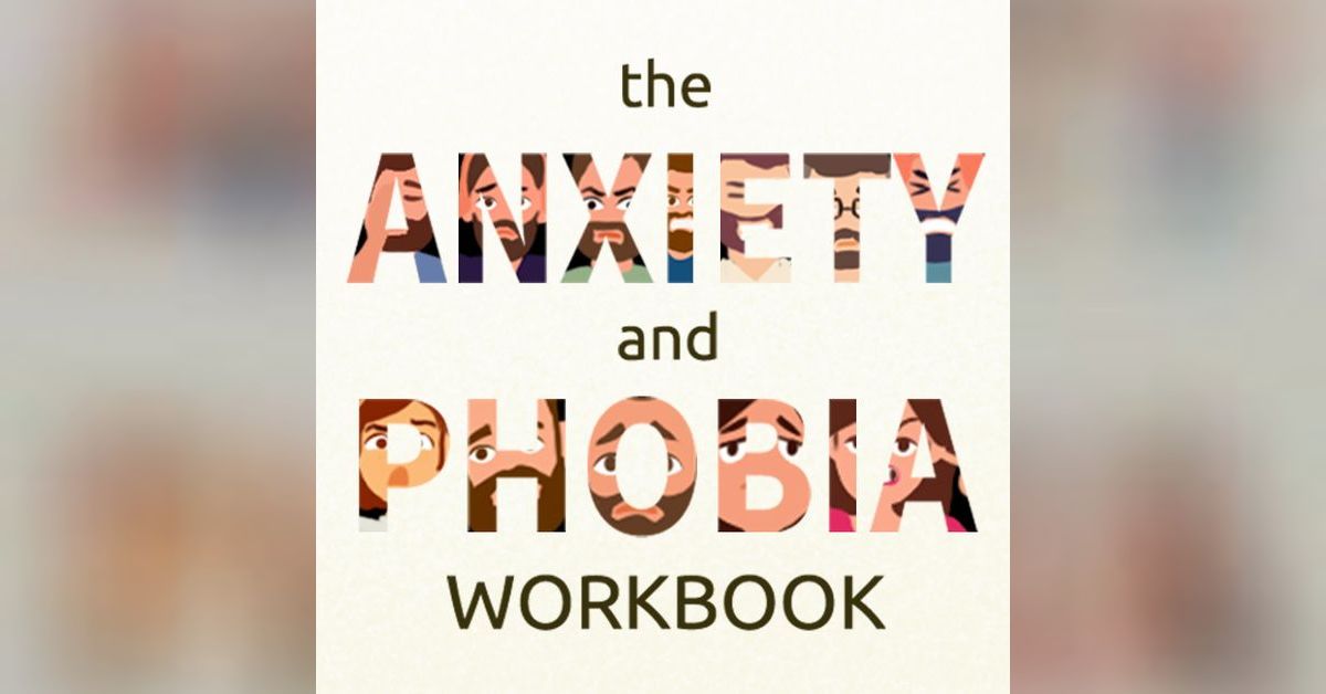 The Anxiety and Phobia Workbook Book: A Comprehensive Summary | Bookey ...