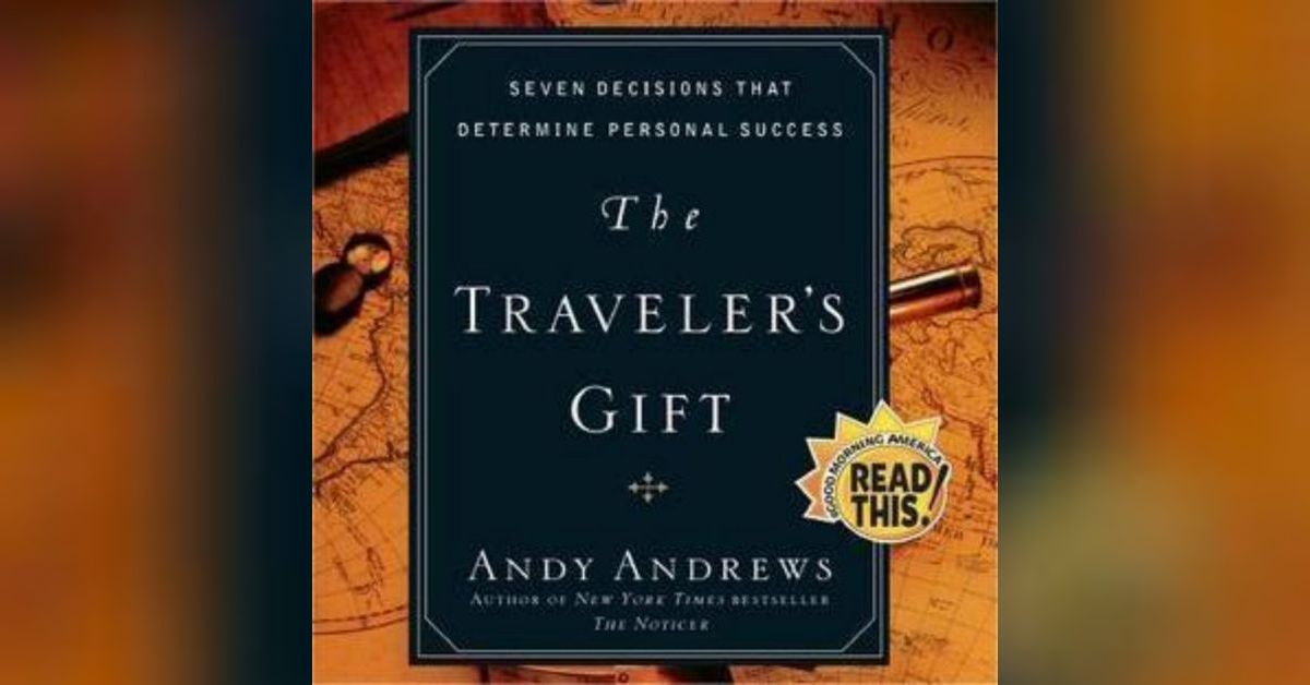 The Traveler's Gift: Unveiling Andy Andrews' Seven Decisions for ...