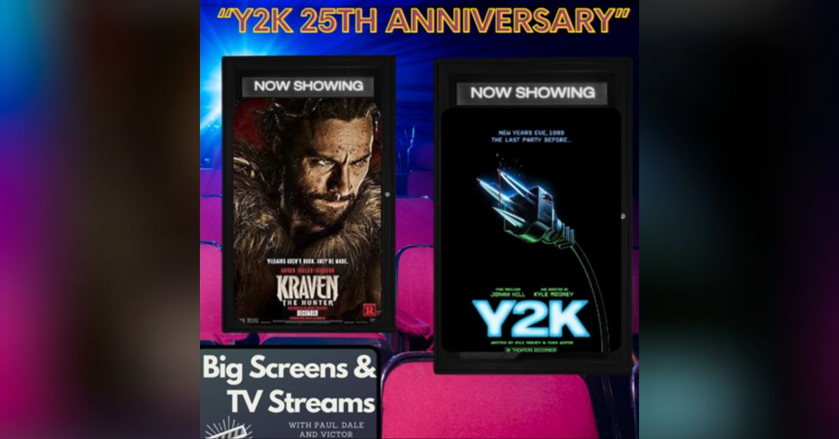 Big Screens & TV Streams #110 - “Y2K 25th Anniversary!” - 12-19-2024 ...