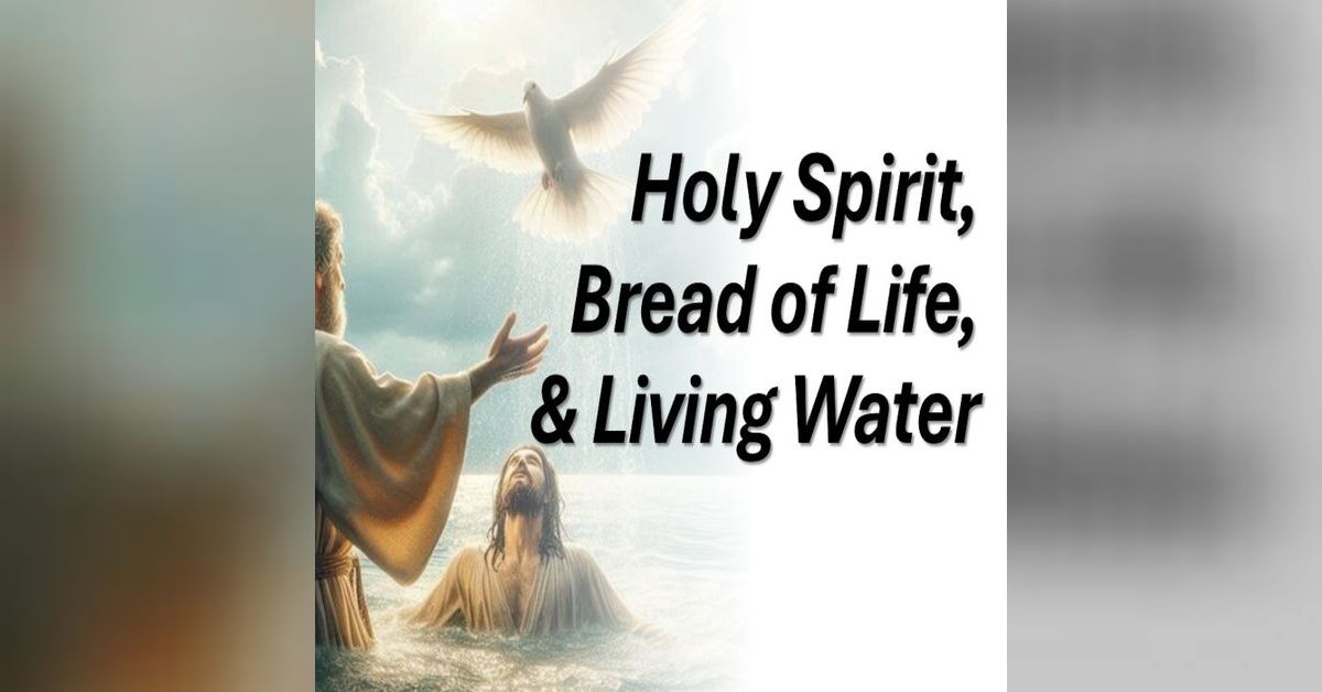 Holy Spirit, Bread of Life & Living Water | River Of Life Church ...