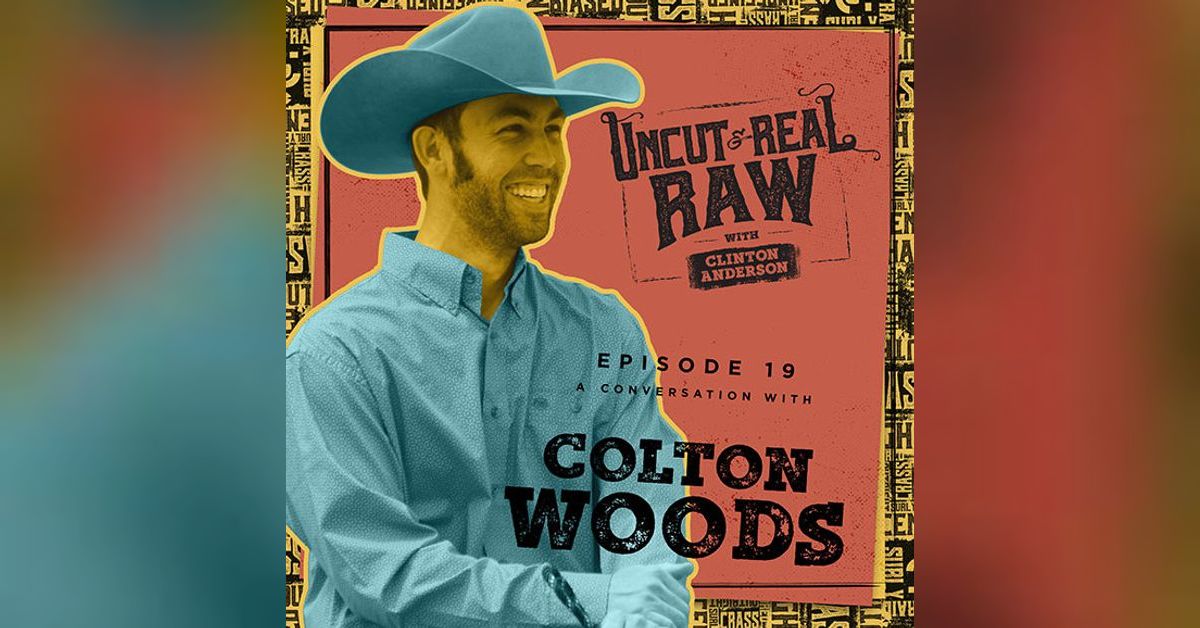 Ep 19: A Conversation With Colton Woods | Uncut & Real Raw With Clinton ...