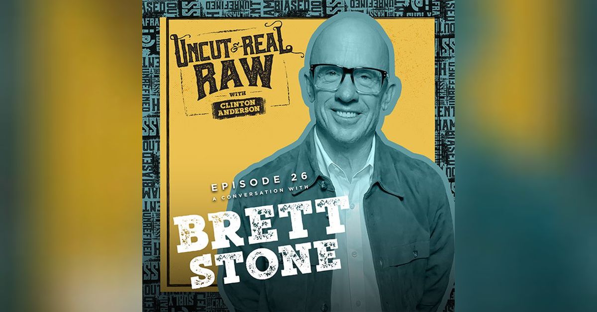 Ep 26: A Conversation With Brett Stone | Uncut & Real Raw With Clinton ...