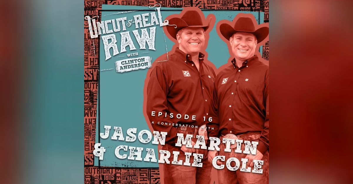 Ep 16: A Conversation With Jason Martin and Charlie Cole | Uncut & Real ...