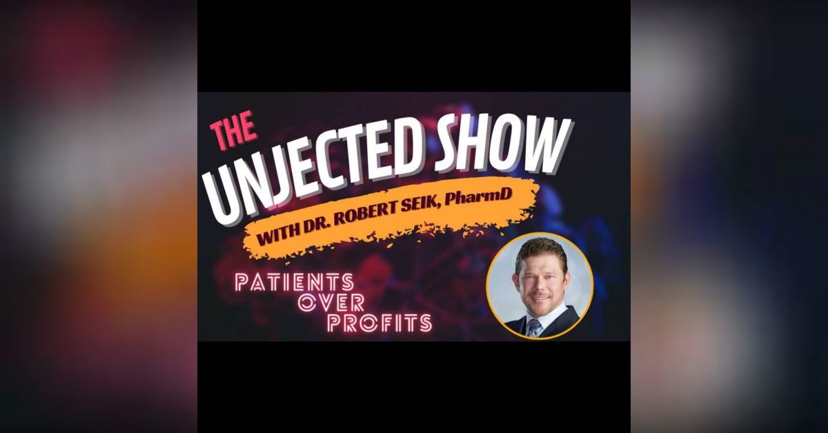 The Unjected Show #020 | Patients Over Profits | Dr. Robert Seik ...