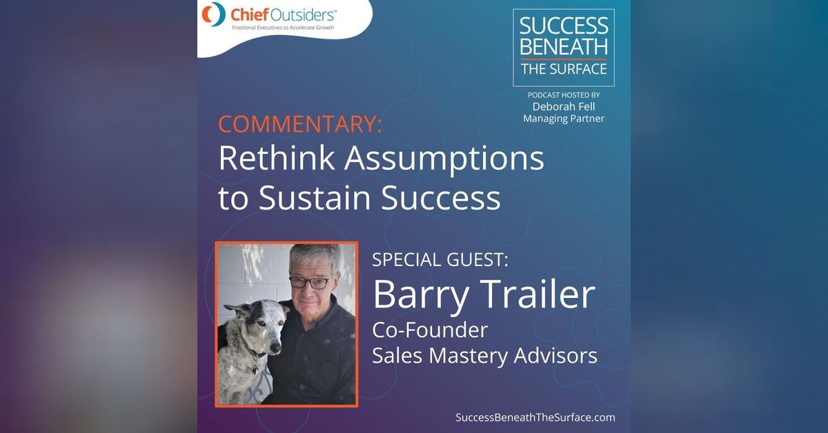 EP48: Rethink Assumption to Sustain Success | Success Beneath the Surface