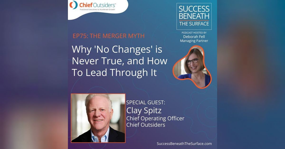 EP75 The Merger Myth: Why 'No Changes' is Never True and How to Lead ...