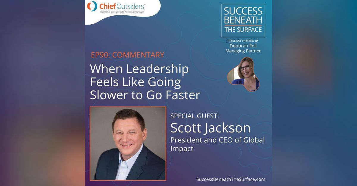 EP90: When Leadership Feels Like Going Slower to Go Faster | Success ...