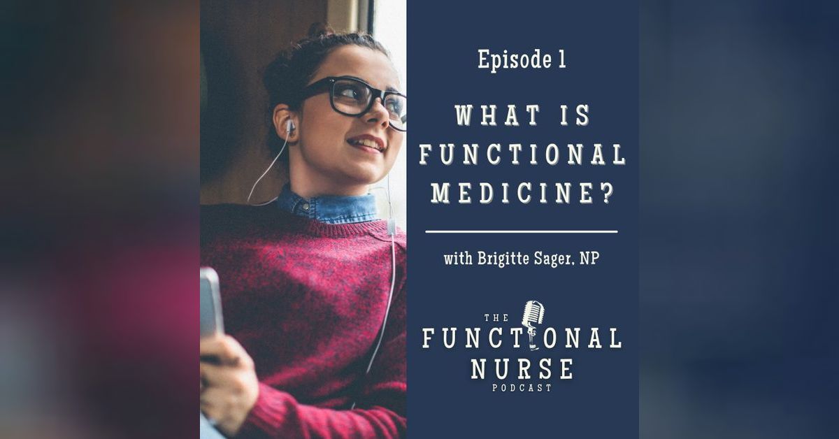 What is Functional Medicine? | The Functional Nurse Podcast - Nursing ...