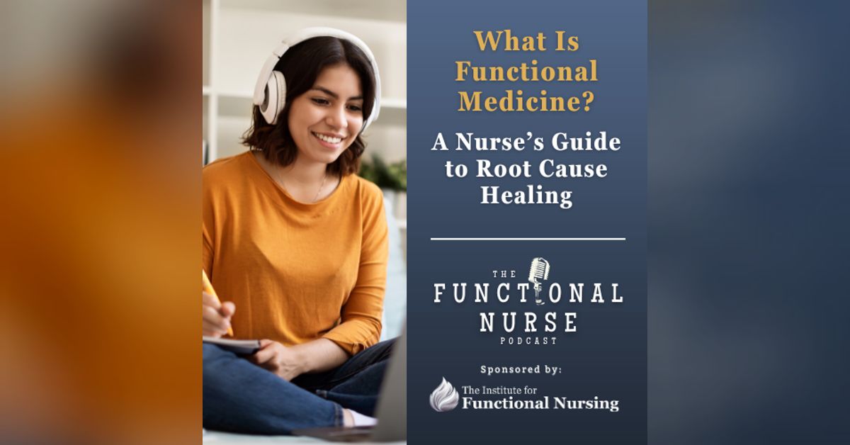 What Is Functional Medicine? A Nurse’s Guide to Root Cause Healing ...