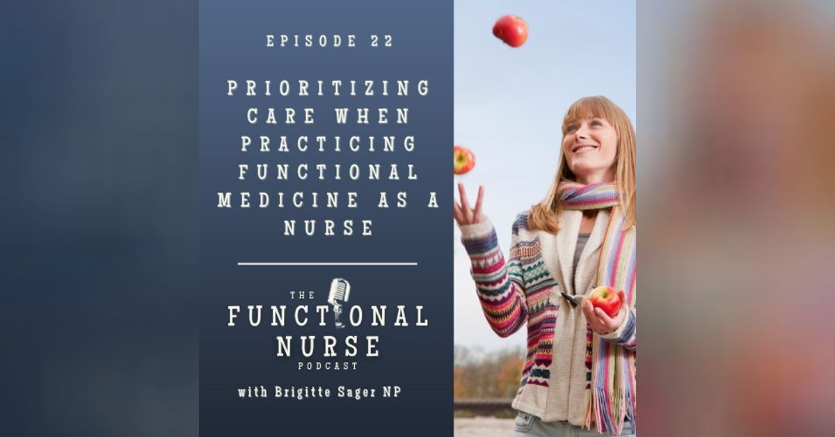 Prioritizing Care When Practicing Functional Medicine As A Nurse | The ...