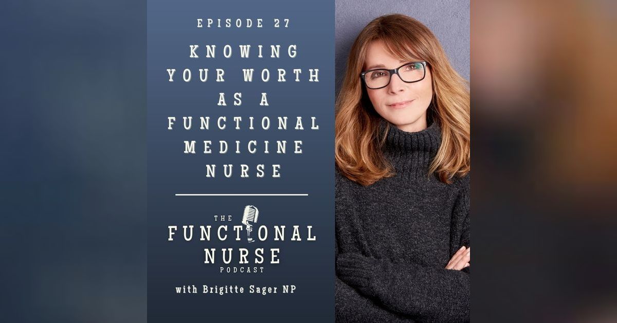 Knowing Your Worth As A Functional Medicine Nurse | The Functional ...