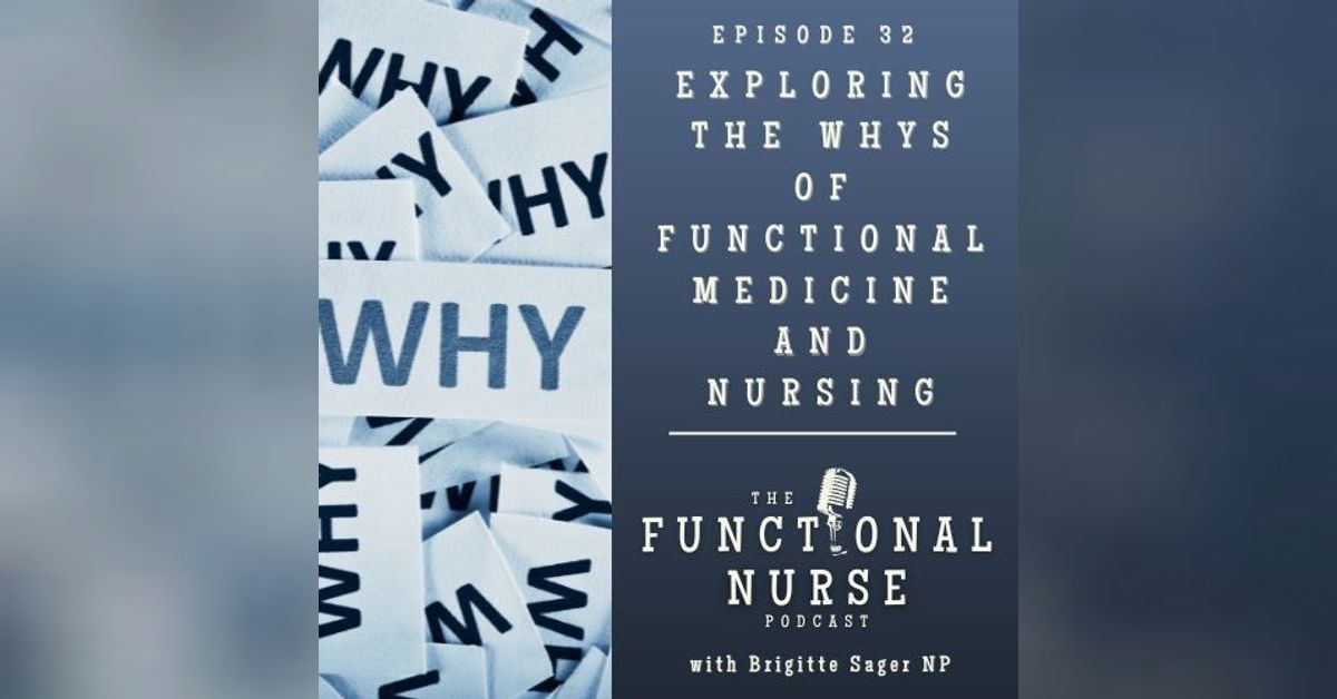 Exploring The WHY's Of Functional Medicine And Nursing | The Functional ...