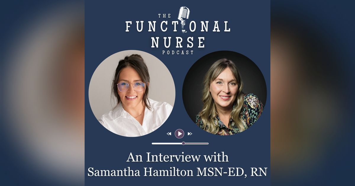Interview With Samantha Hamilton MSN-ED, RN | The Functional Nurse ...
