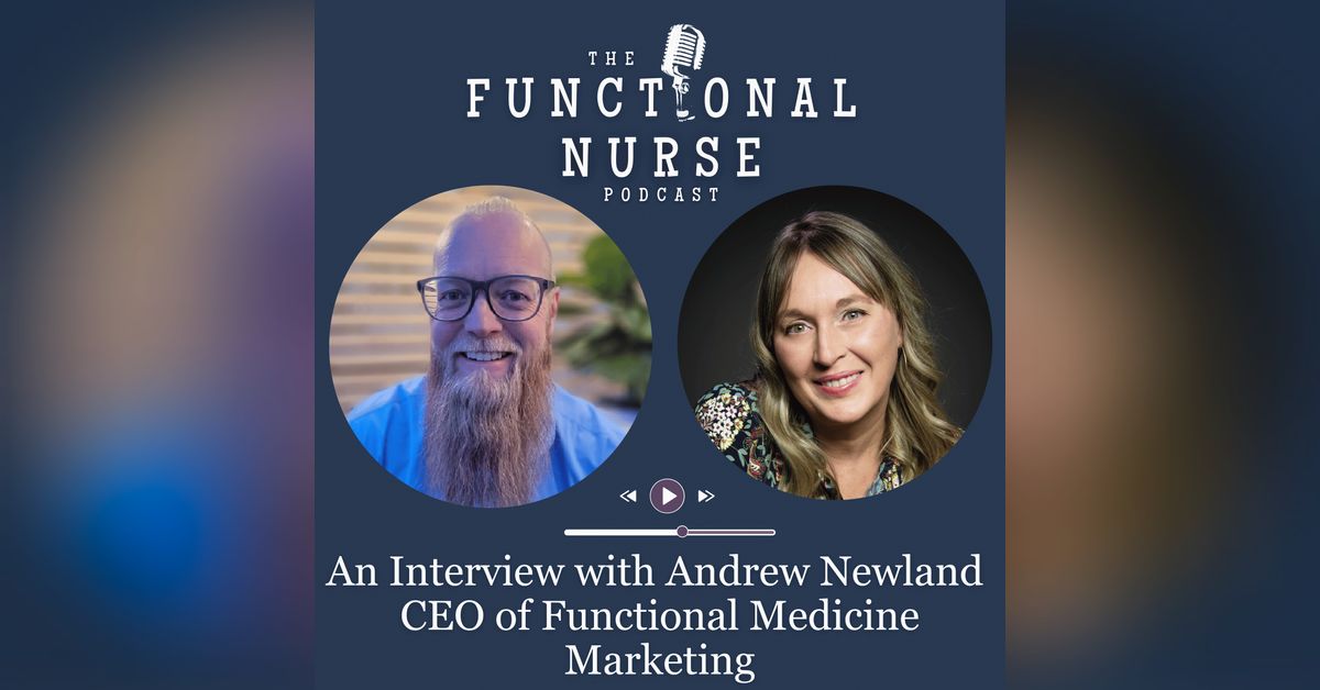 Interview With Andrew Newland CEO of Functional Medicine Marketing ...