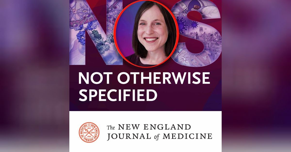 NEJM Group Presents ”Not Otherwise Specified” | Not Otherwise Specified