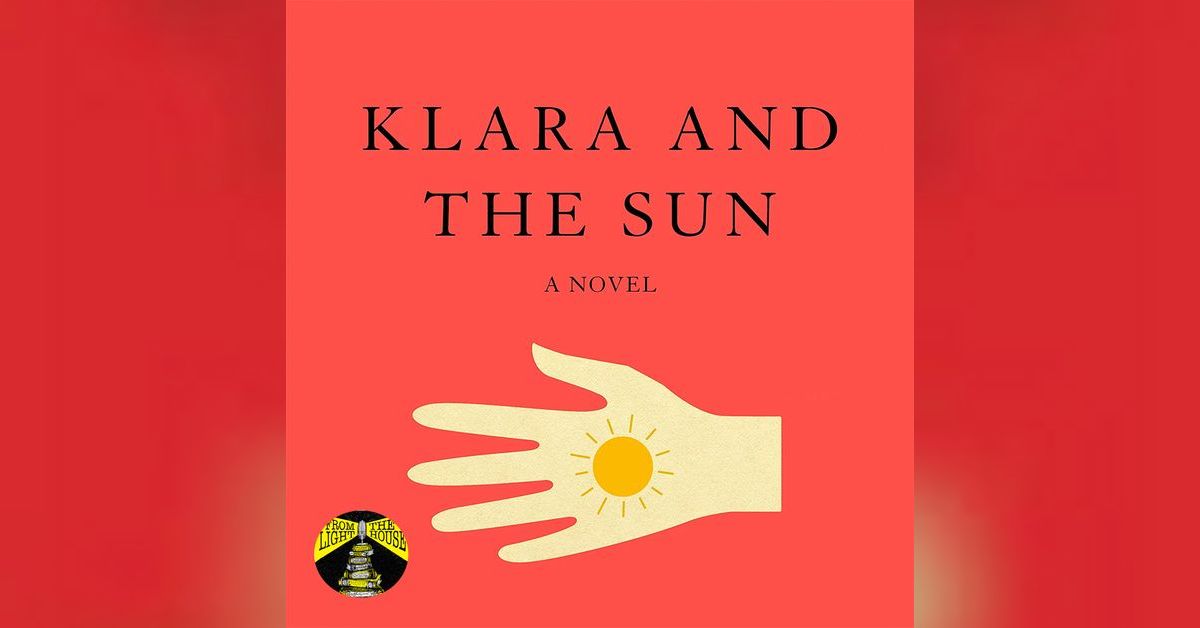 Observing Loneliness: Kazuo Ishiguro‘s Klara and the Sun | From the ...